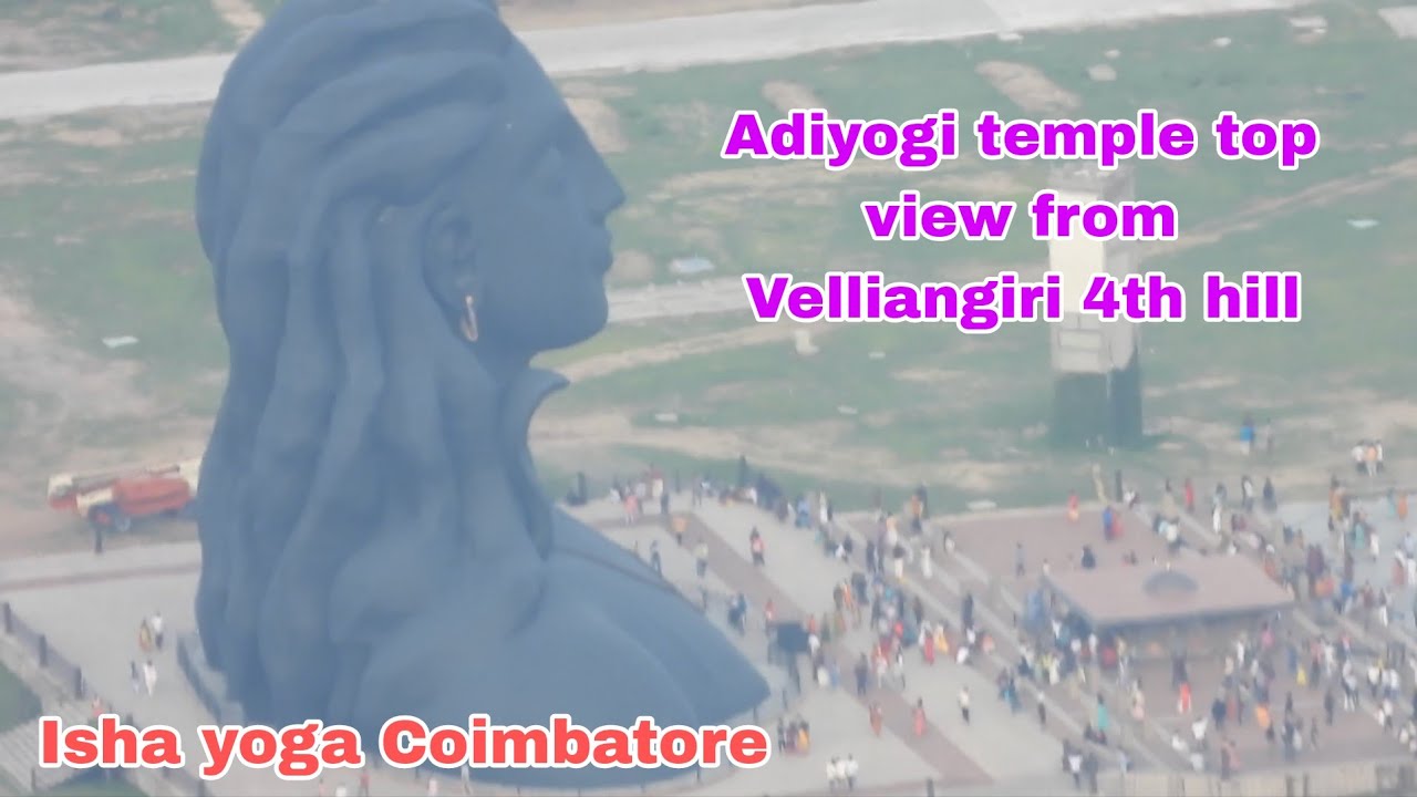 Isha yoga adiyogi temple top view from Velliangiri hill - YouTube