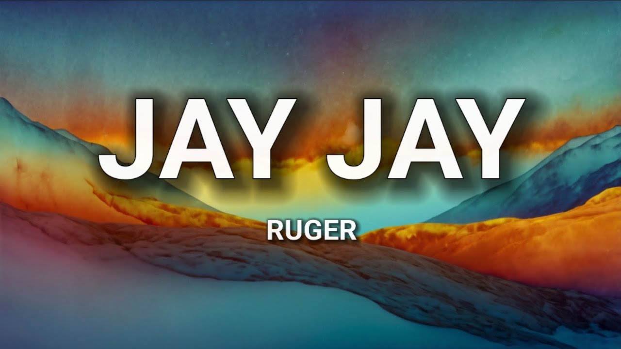Ruger 'Jay Jay' (Lyrics) - YouTube