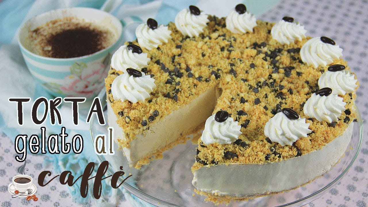 TORTA GELATO AL CAFFE' RICETTA FACILE E GOLOSA 🍦☕| DELIZIEePASTICCi ...