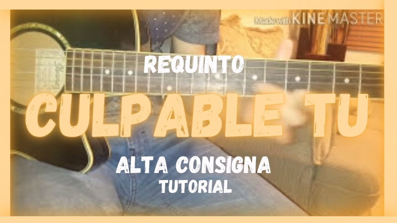 Culpable Tu - Alta Consigna / Requinto / Tono de RE / TABS - YouTube