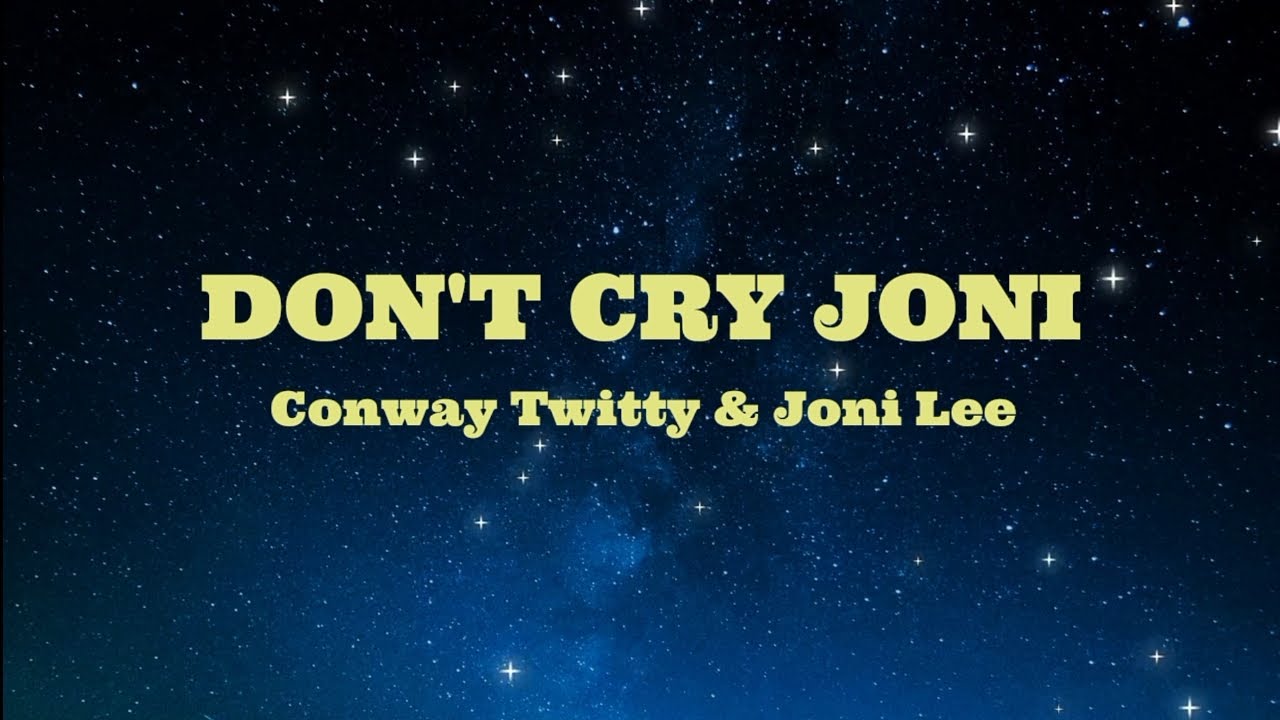 DON'T CRY JONI - Conway Twitty & Joni Lee (HD KARAOKE) - YouTube