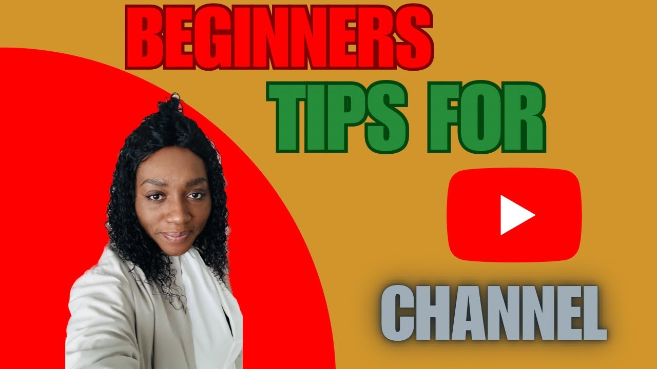 Beginners Tips on Improving Your YouTube Channel- Guide to starting ...