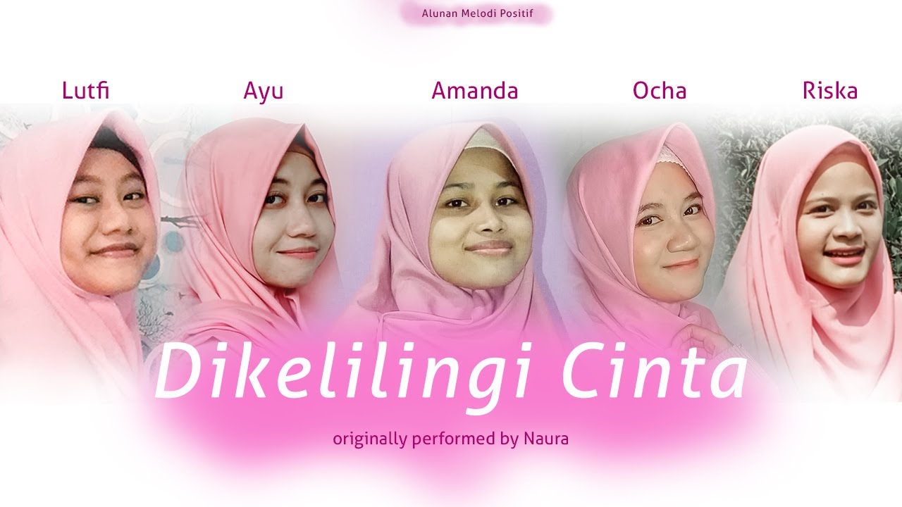 Naura – Dikelilingi Cinta || Covered by Alunan Melodi Positif - YouTube