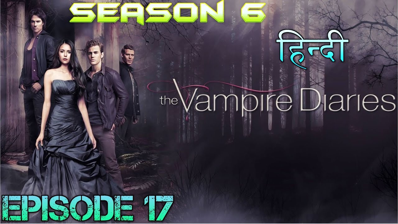The Vampire Diaries Season 6 Episode 17 Explained Hindi वैम्पायर डायरीज ...