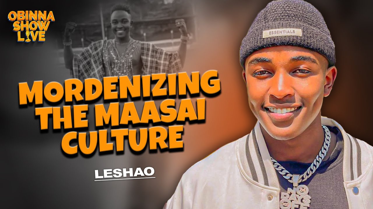 OBINNA SHOW LIVE: THE JOURNEY OF A MAASAI WARRIOR - Leshao Leshao - YouTube