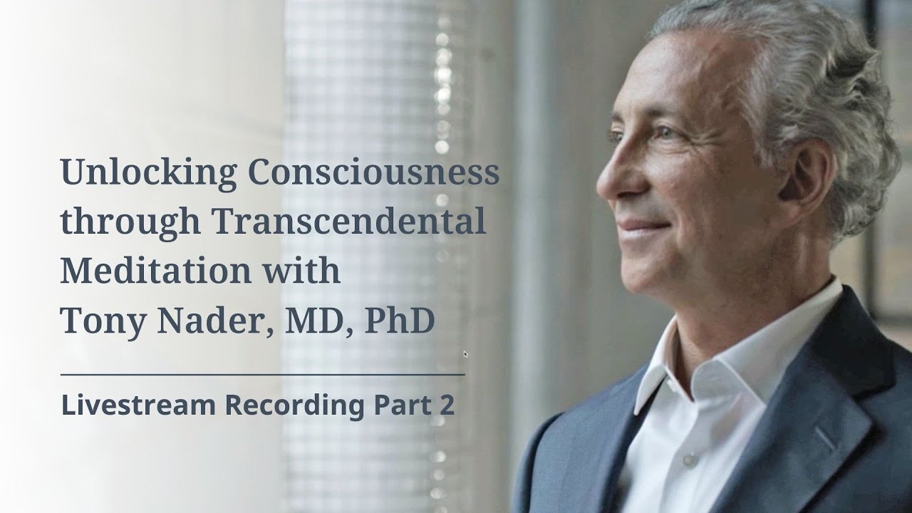 Dr Tony Nader Explores Consciousness and Transcendental Meditation ...