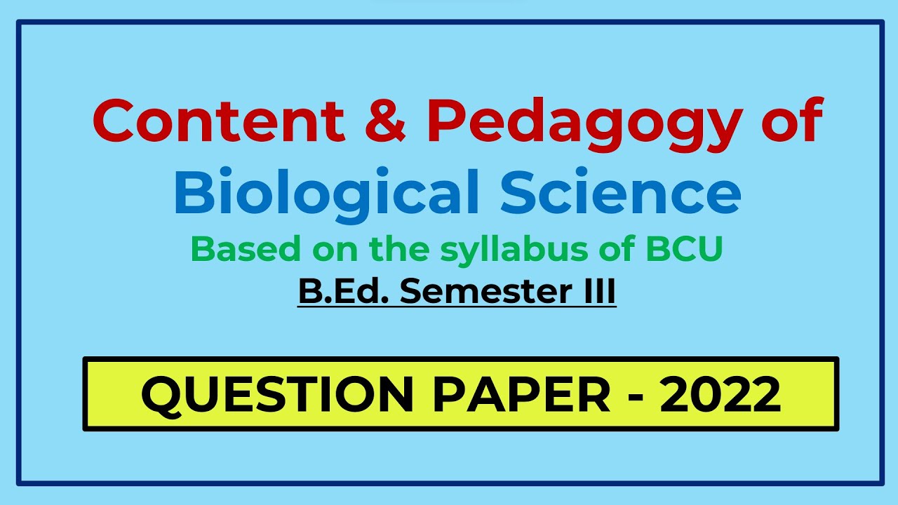 Question Paper 2022 - Content & Pedagogy of Biological Science | B.Ed ...