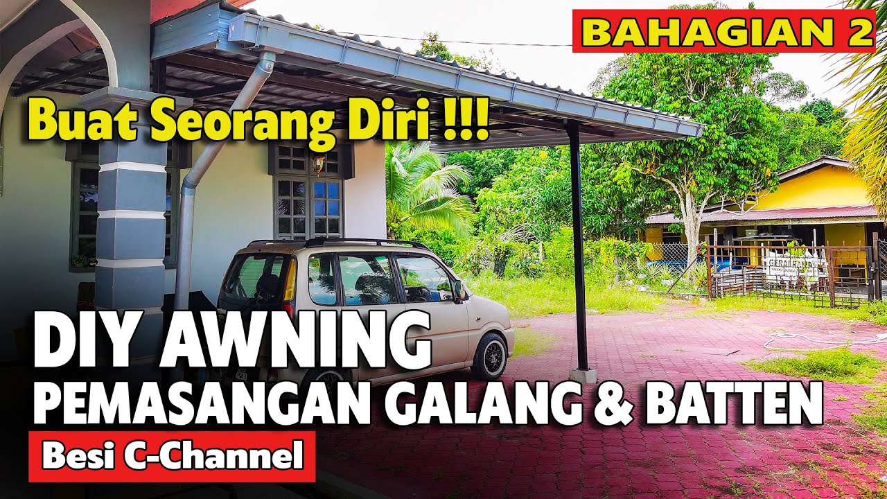 PART 2 DIY AWNING PEMASANGAN GALANG DAN BATTEN | GUNA C CHANNEL / BAJA ...