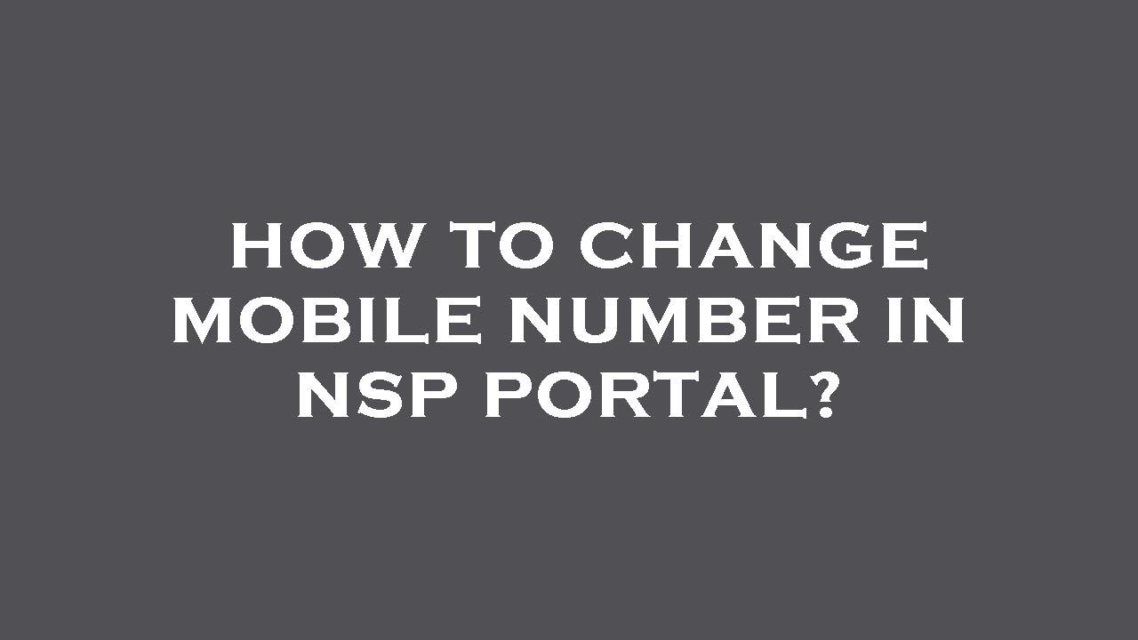 How to change mobile number in nsp portal? - YouTube