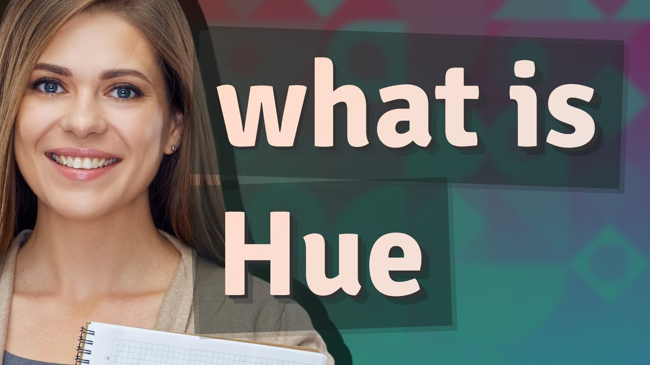 Hue | meaning of Hue - YouTube