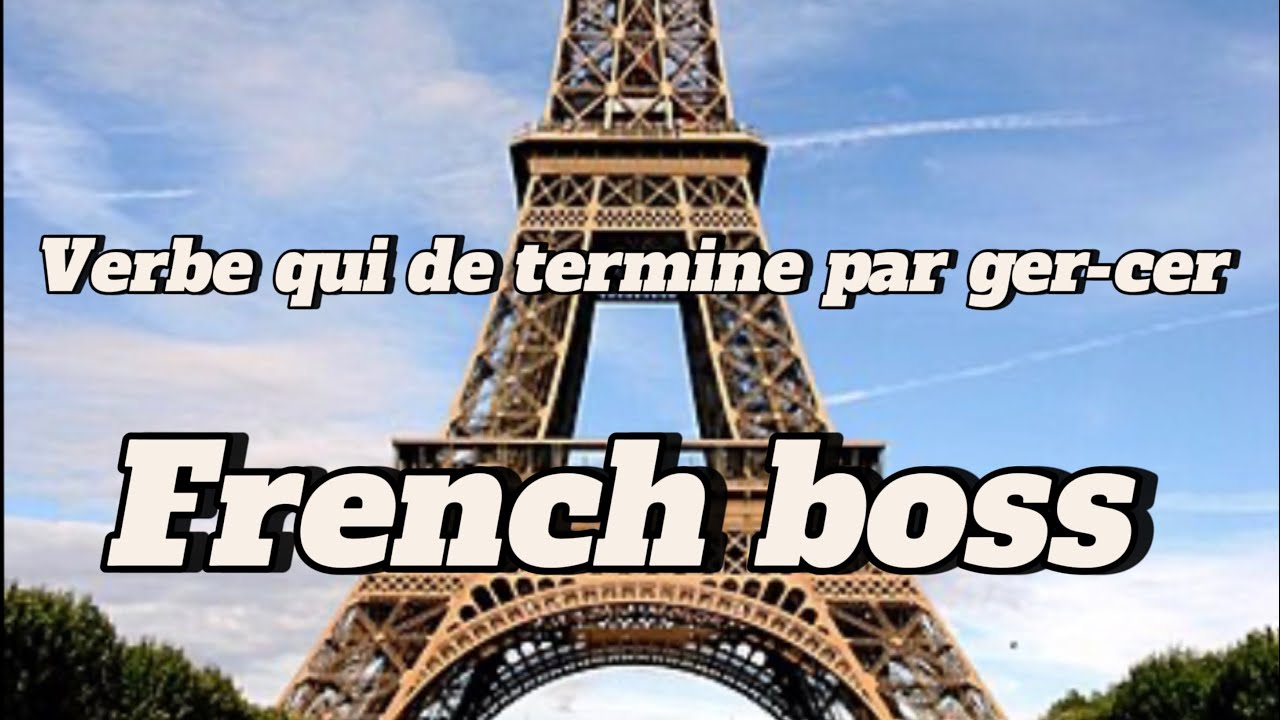 Verbes qui se termine par ger- cer - YouTube