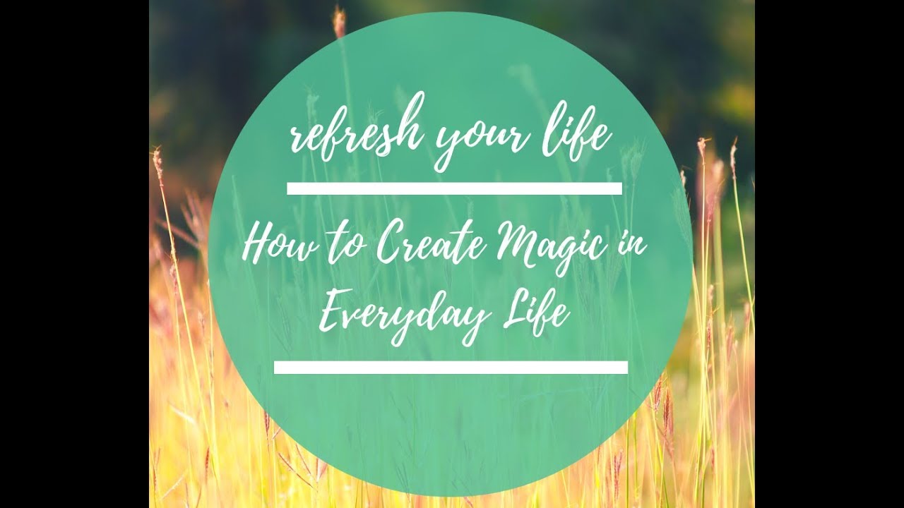 How To Create Magic in Everyday LIfe - YouTube