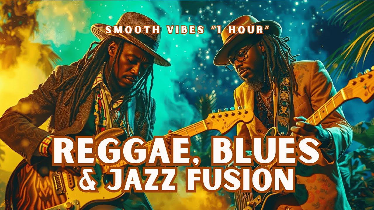 60 Minutes of Smooth Reggae & Blues Jazz | Deep Fusion Journey - YouTube