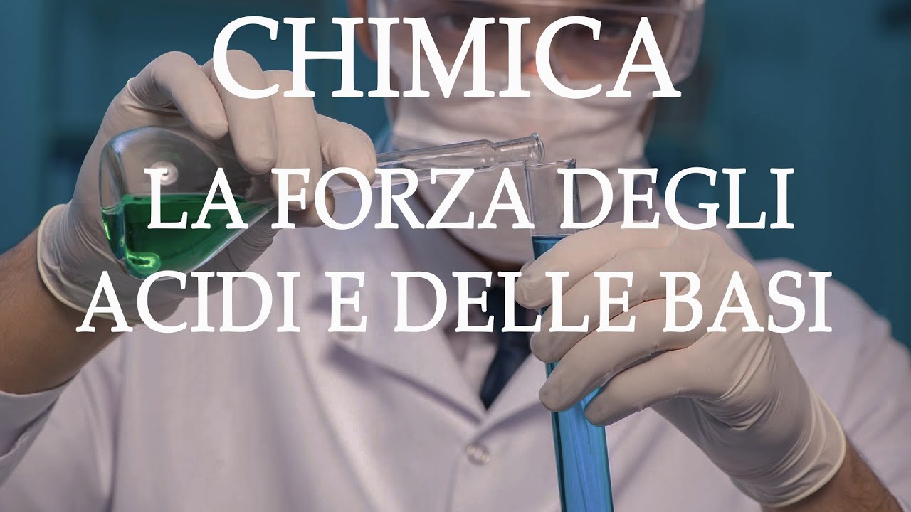 La forza di acidi e basi - Acidi e Basi p.4 - YouTube