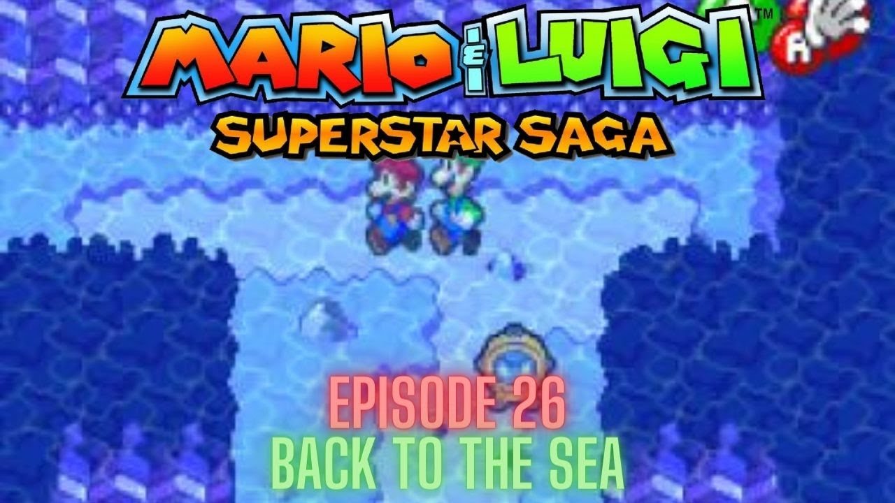 Mario & Luigi: Superstar Saga (GBA) - Episode 26 - BACK TO THE SEA ...