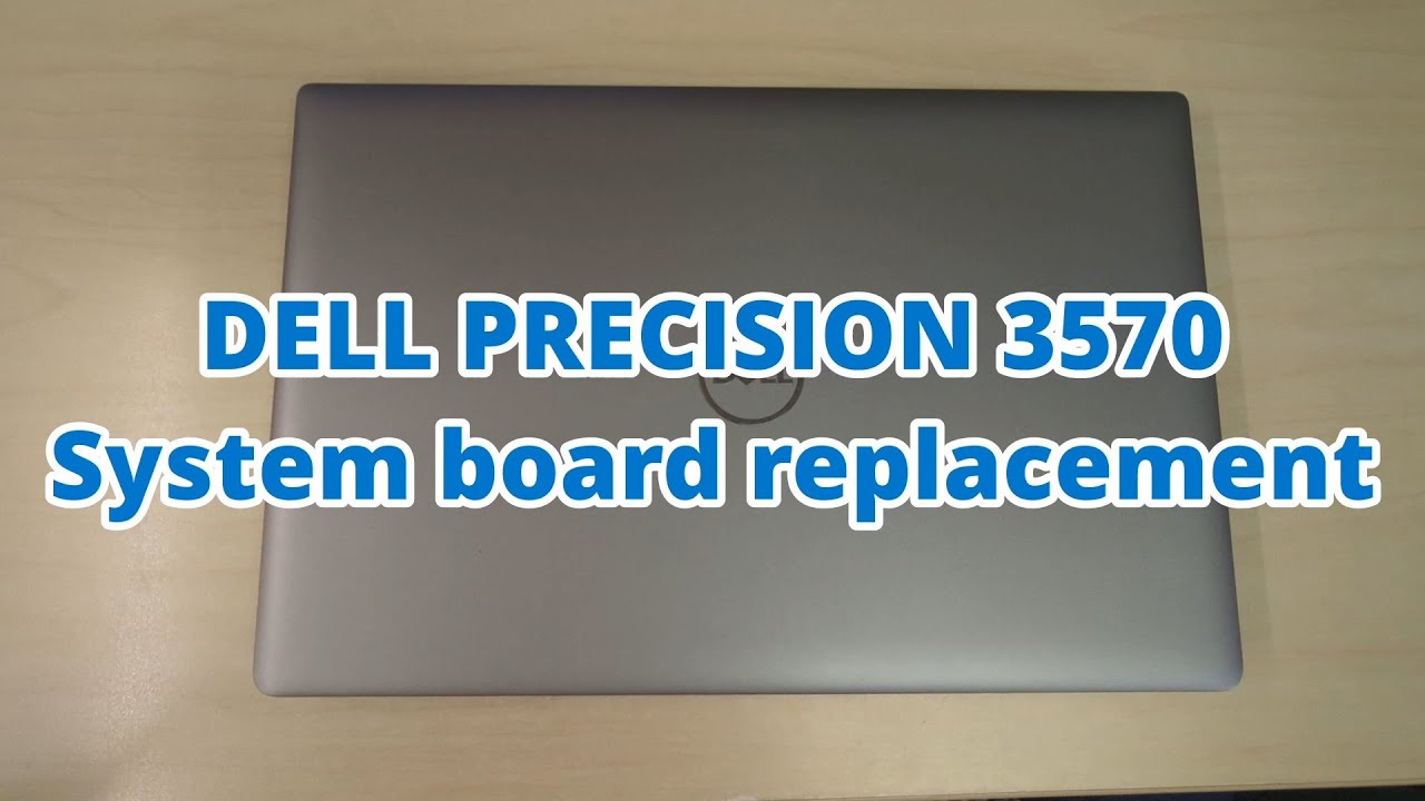 Dell Precision 3570 System board replacement - YouTube