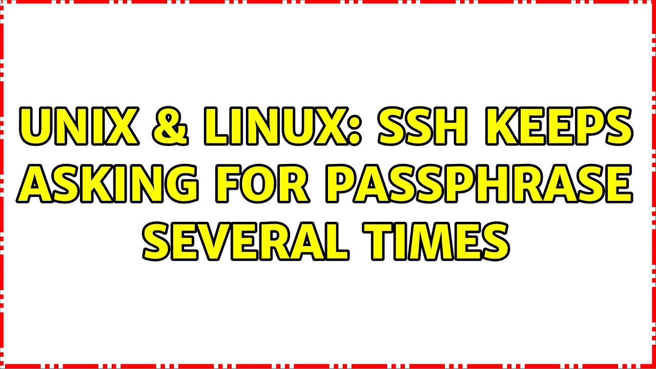 Unix Linux Ssh Keeps Asking For Passphrase Several Times YouTube unix-linux-ssh-keeps-asking-for-passphrase-several-times-youtube