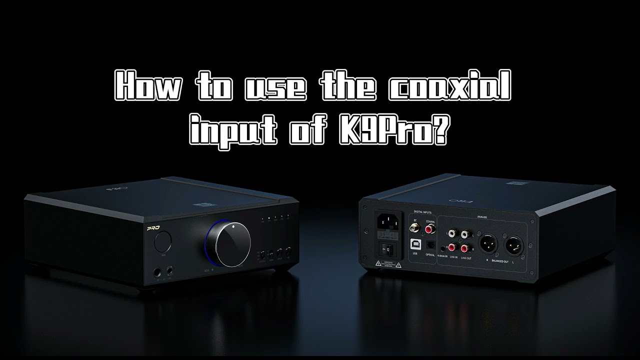 How to use the coaxial input of FiiO K9Pro - YouTube