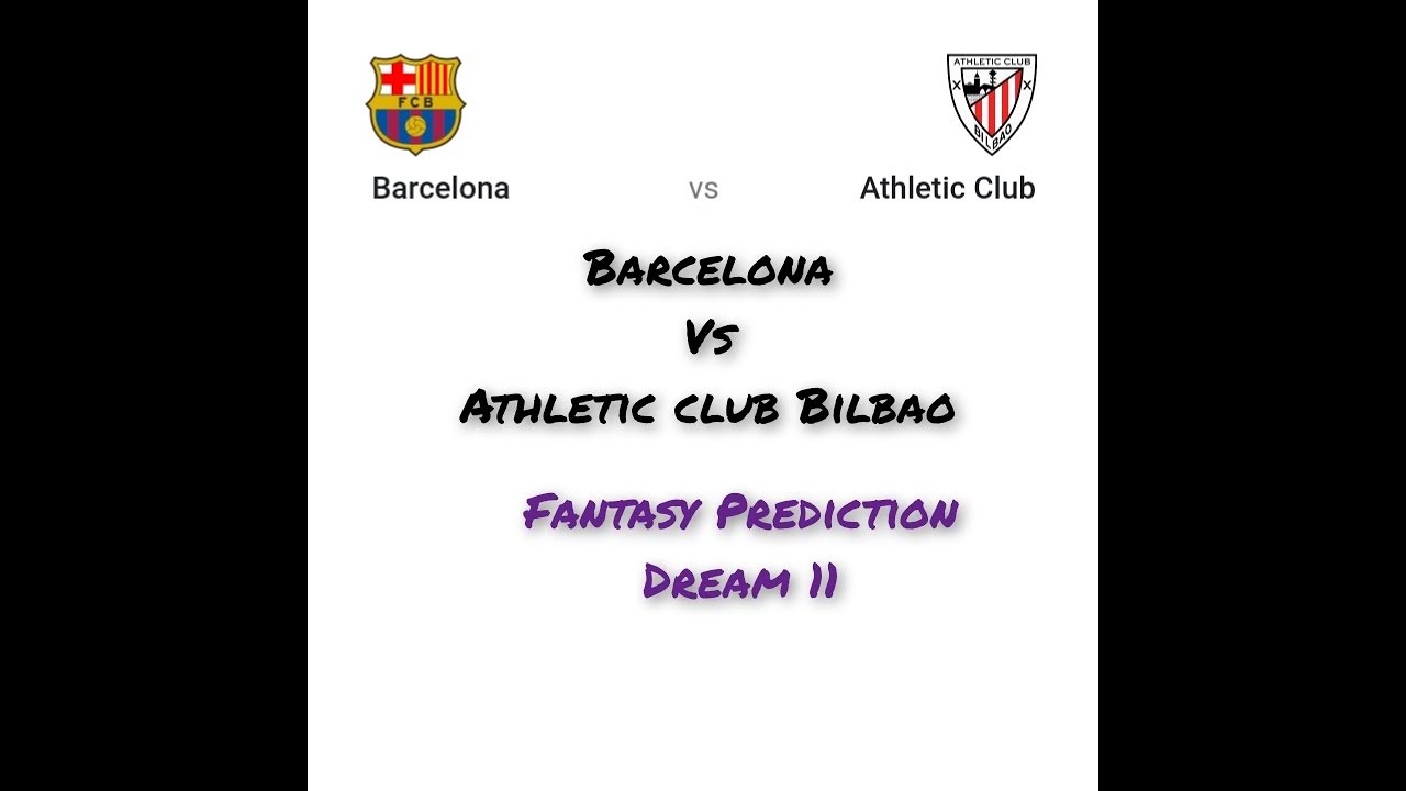 BAR VS ATH Prediction | Barcelona vs Athletic Club Bilbao Dream11 ...