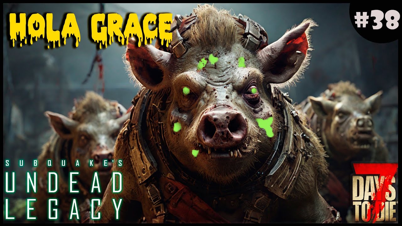 7 days to die | Quien es GRACE??? |#38| MOD Undead Legacy - YouTube