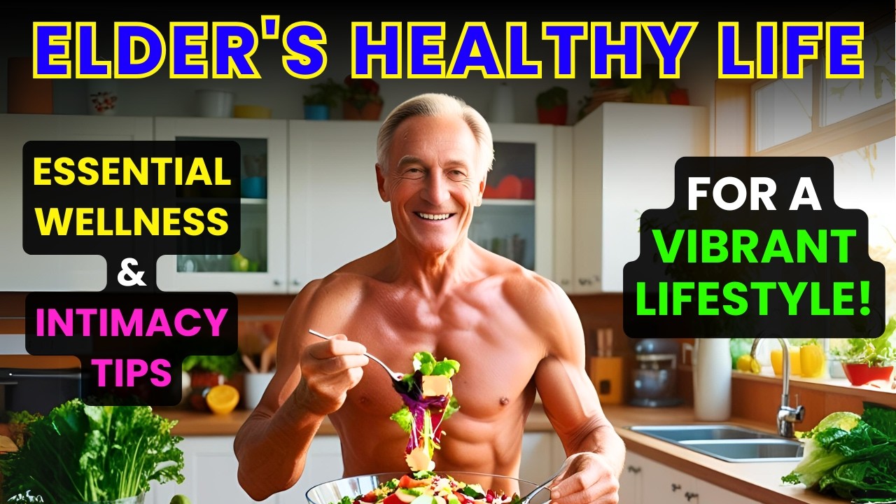 Elder's Healthy Life : Essential Wellness & Intimacy Tips for a Vibrant ...