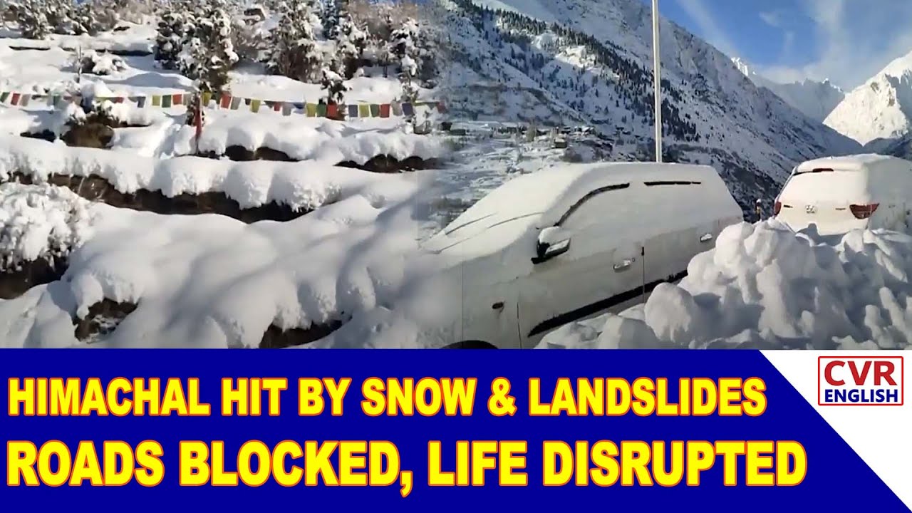 Heavy Snowfall Paralyzes Himachal's Lahaul & Spiti, Roads Blocked |CVR ...