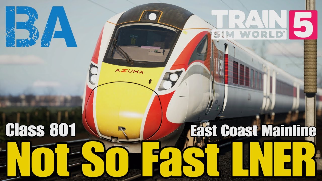 Not So Fast LNER - Class 801 - East Coast Mainline - Train Sim World 5 ...