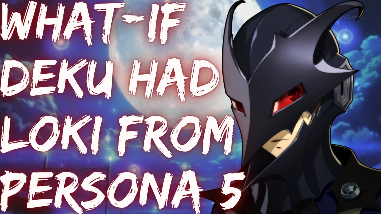 what if deku had loki from persona5 part 1 - YouTube