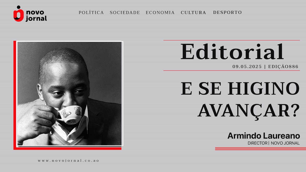 #EDITORIAL_NOVO_JORNAL | E SE HIGINO AVANÇAR? - YouTube