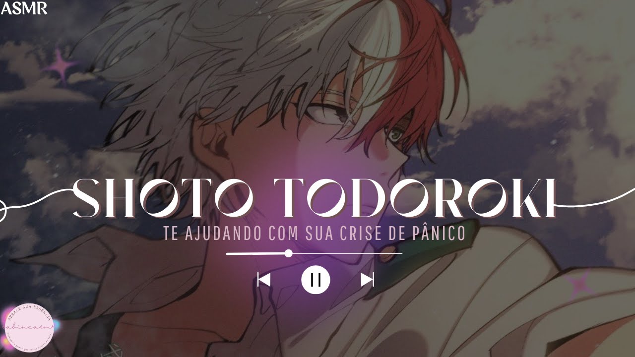 [ASMR] Todoroki te ajudando com a crise de pânico| ASMR Shoto Todoroki ...