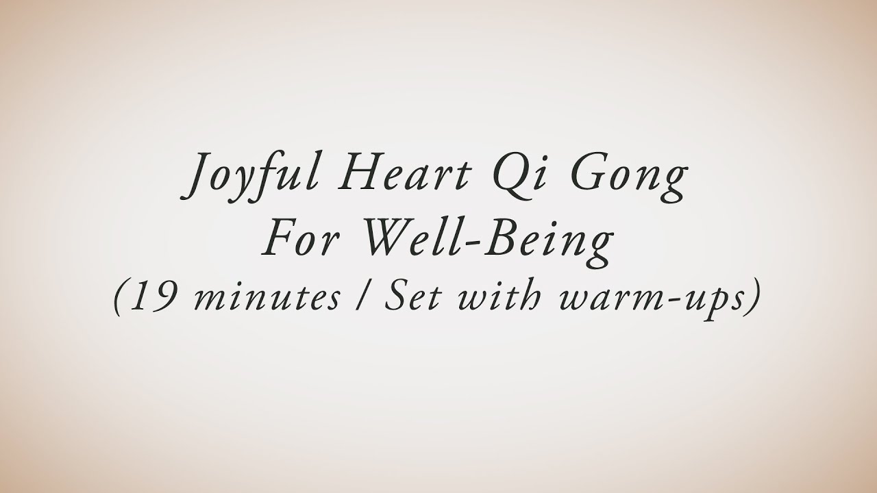 Joyful Heart Qi Gong 12 Movement Set with Warm-Ups (19 minutes) - YouTube