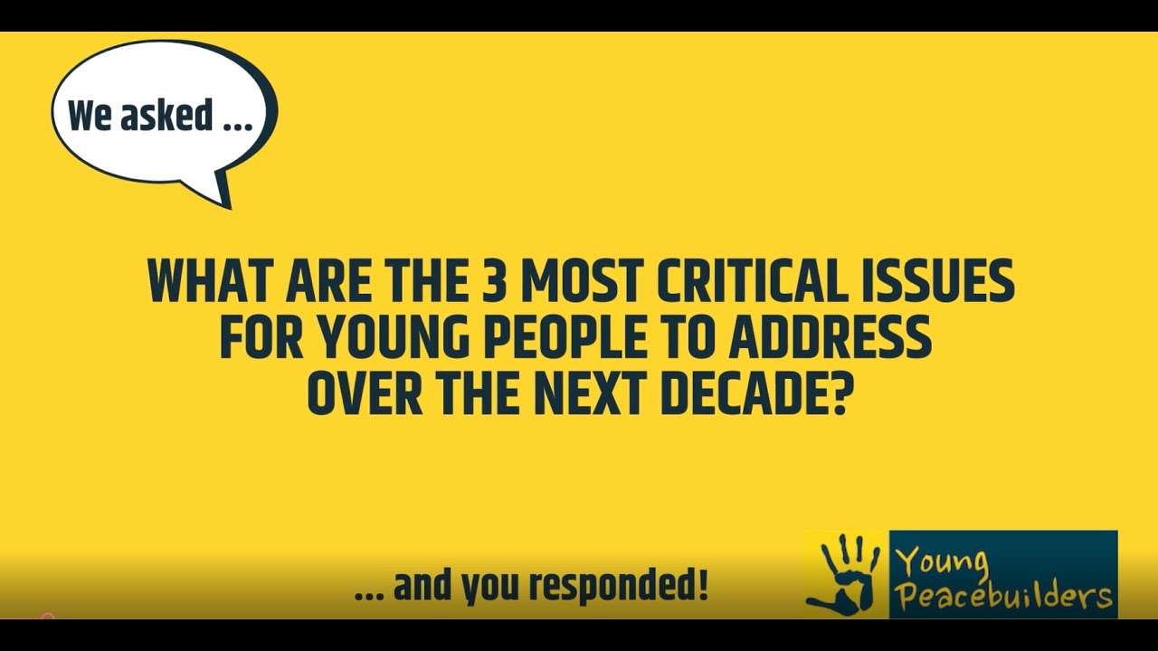 "What are the most critical issues for young people to address over the ...