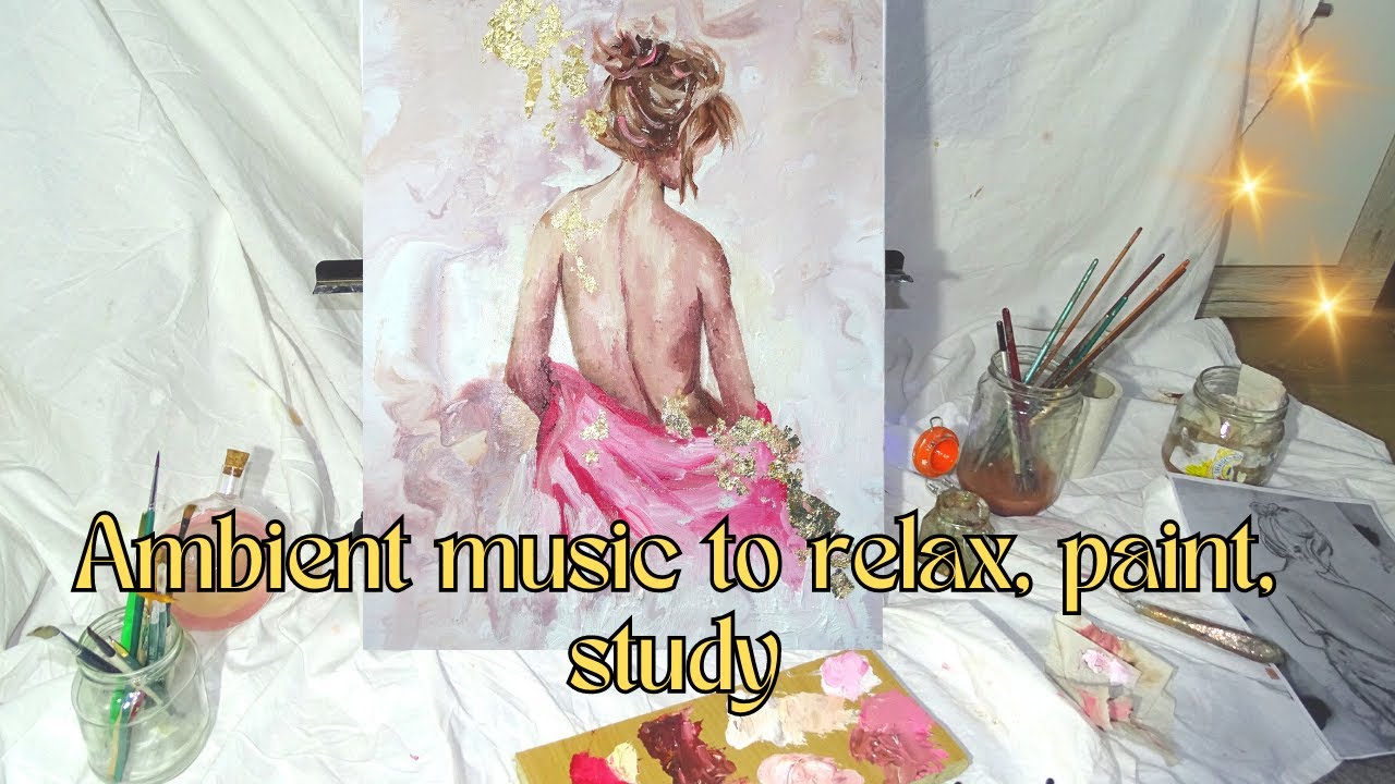 relaxing painting video ☀️peaceful ambient music to study, relax and ...
