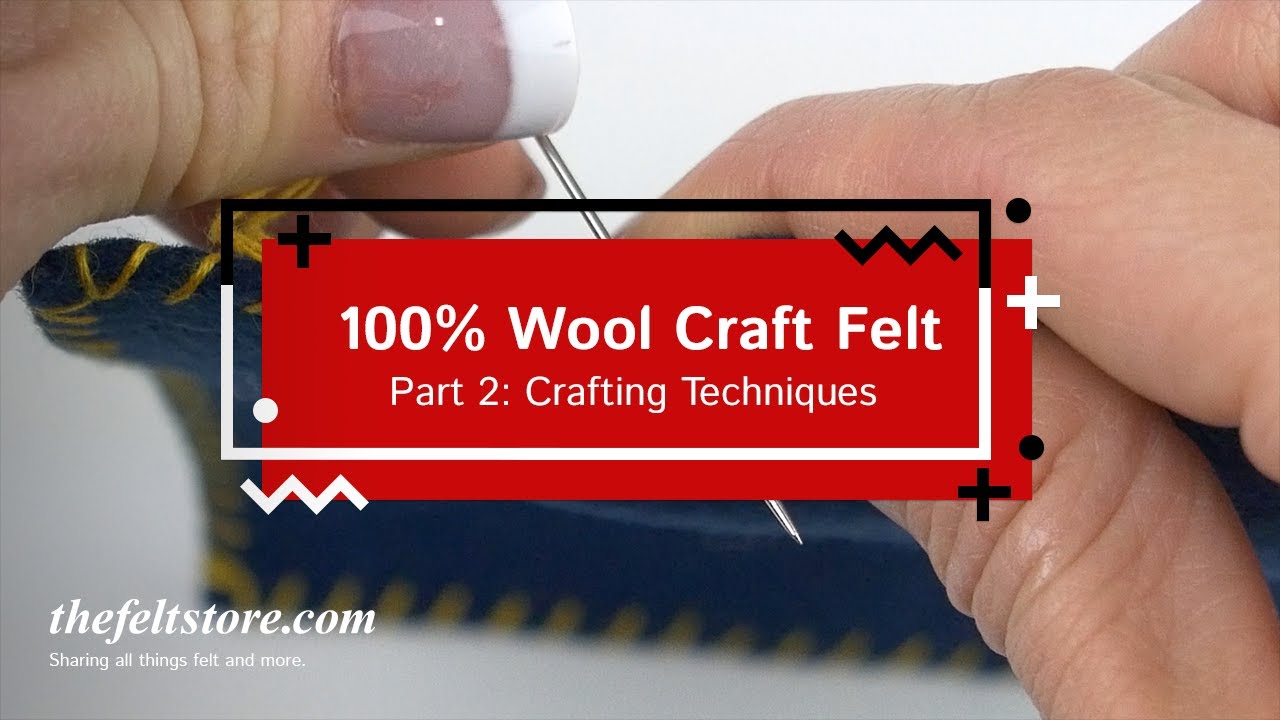 Wool Felt Crafting Techniques | The Felt Store - YouTube