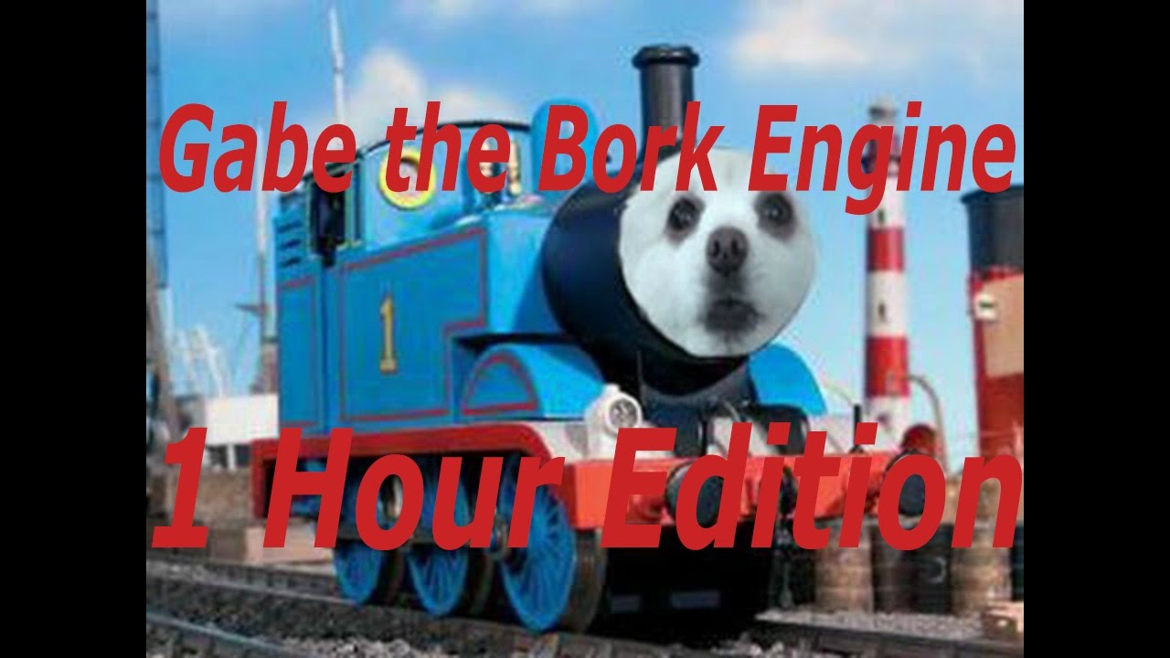 Gabe the Bork Engine (1 hour) - YouTube