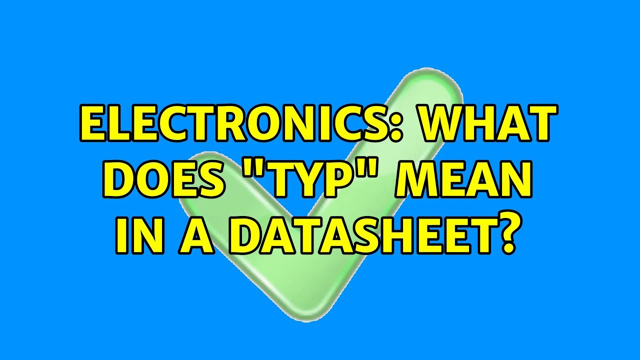 Electronics What Does TYP Mean In A Datasheet YouTube electronics-what-does-typ-mean-in-a-datasheet-youtube