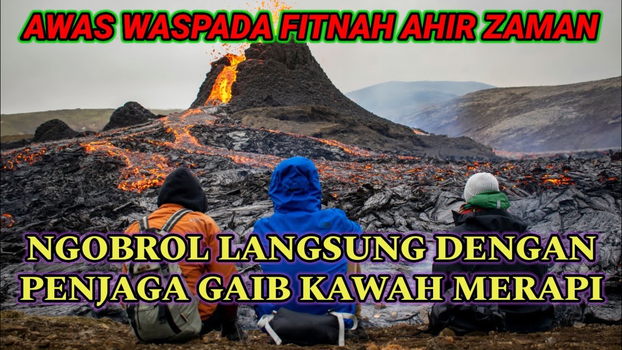 NGOBROL LANGSUNG DENGAN PENJAGA GAIB KAWAH MERAPI,TIPUAN IBLIS SANGAT ...