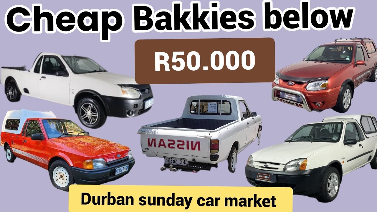 Cheap bakkies below R50.000 in durban 2nd hand car flea market 03/08 ...