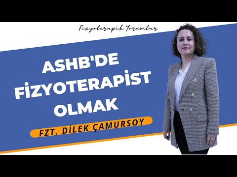 Aile Sosyal Hizmetler Bakanlığındaki Fizyoterapistin Görev ve Sorumluluğu | Fzt.Dilek ÇAMURSOY