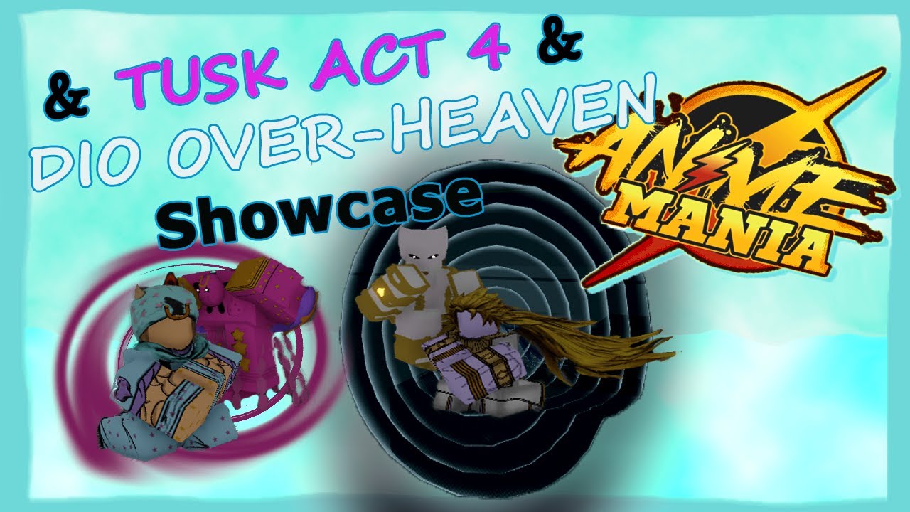 TUSK ACT 4 & DIO OVER HEAVEN SHOWCASE -Anime Mania- - YouTube