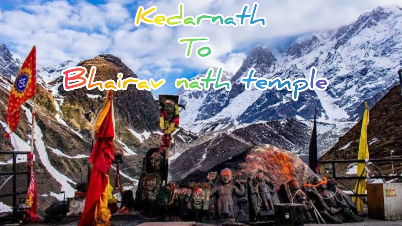 "From Kedarnath Temple to Bhairav Nath Temple: The Sacred Journey ...