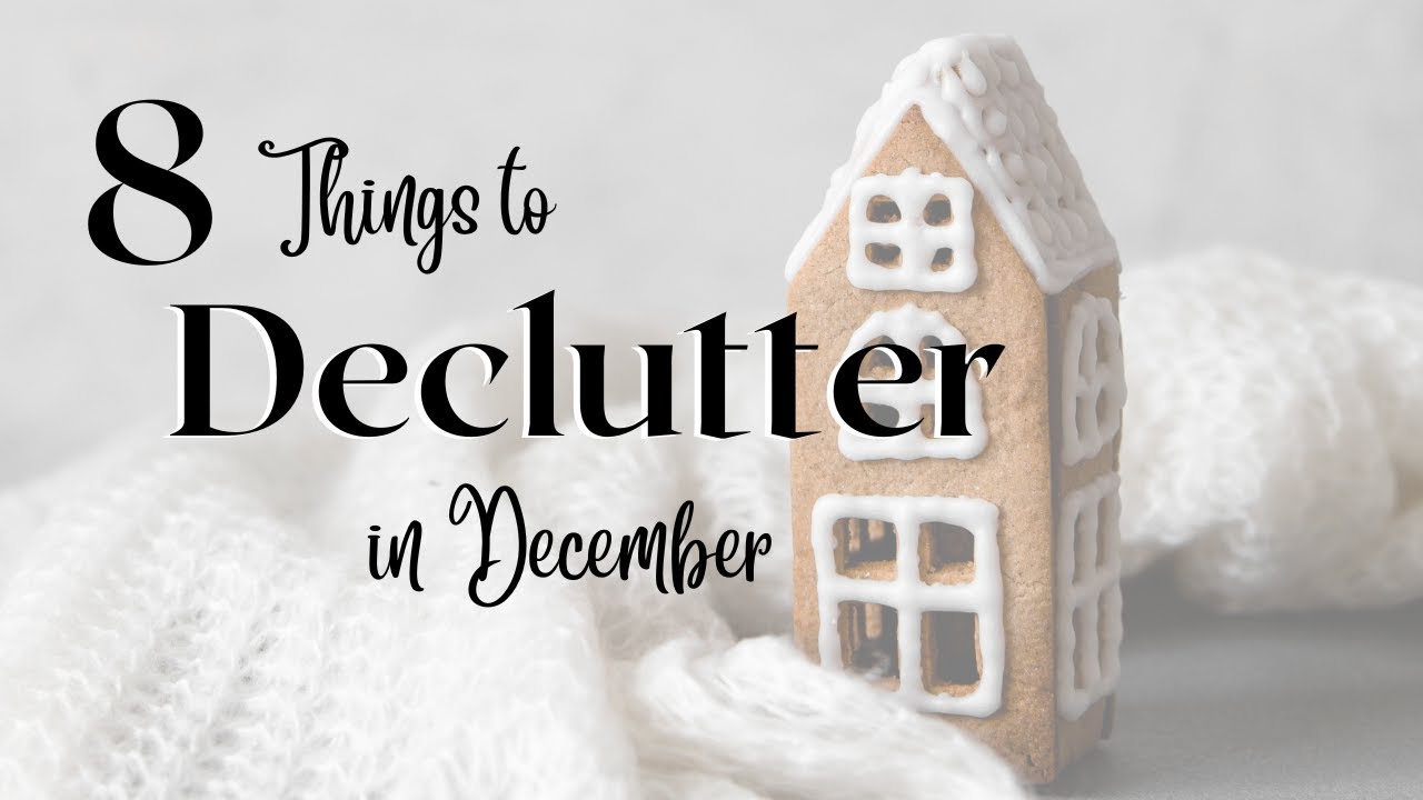 8 THINGS to DECLUTTER this DECEMBER - YouTube