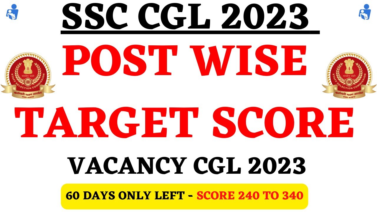 SSC CGL 2023 Mains Safe Score & Vacancy | Post Wise Target Score For ...