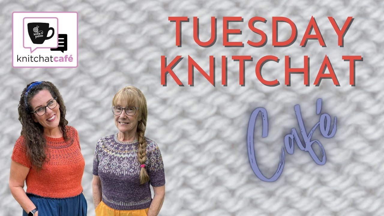 Tuesday KnitChat July 2, 2024 - YouTube