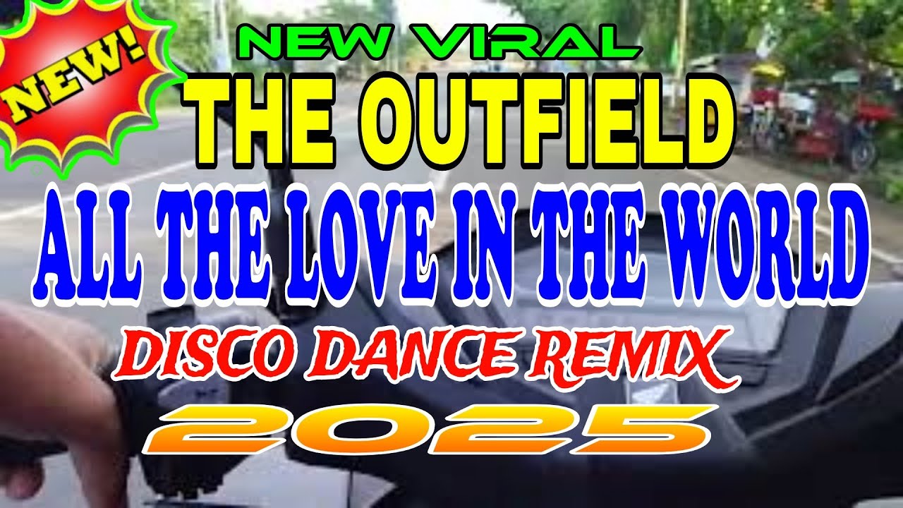 ALL THE LOVE IN THE WORLD - THE OUTFIELD dISCO REMIX 2025 Dj Amboy ...