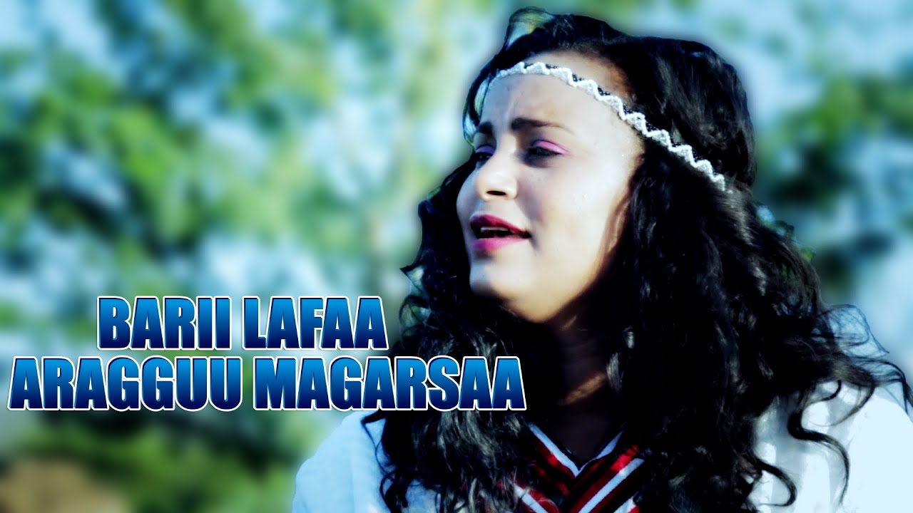Aragguu Magarsaa - Barii Lafaa - New Oromo Music 2019 Official Video ...