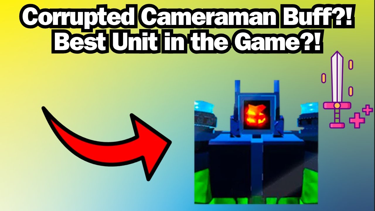 CORRUPTED CAMERAMAN GETS A HUGE BUFF!! BEST UNIT IN THE GAME?! │ Toilet ...