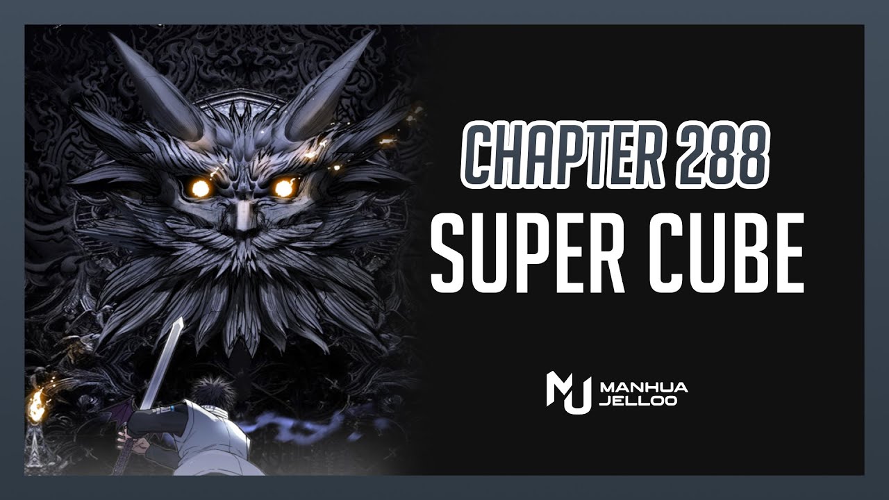 Super Cube - Chapter 288 | ENGLISH ManhuaJelloo - YouTube