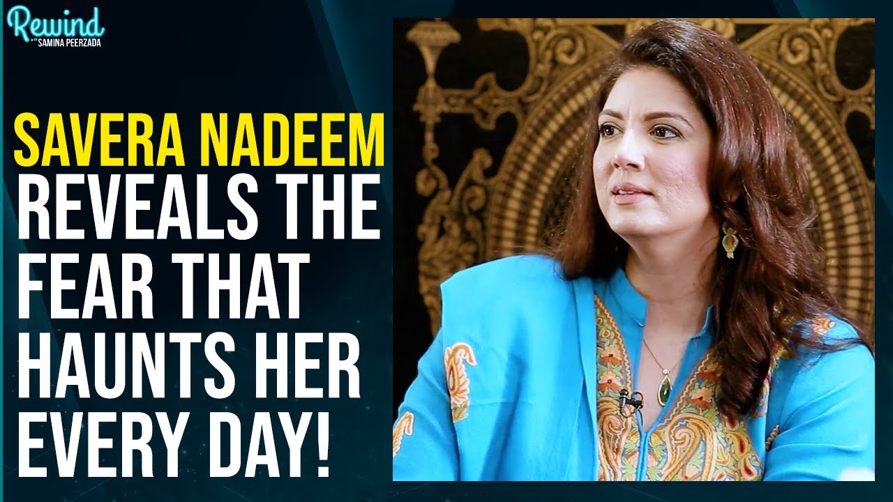 Savera Nadeem Reveals The Fear That Haunts Her Every Day! | Nauman Ijaz ...