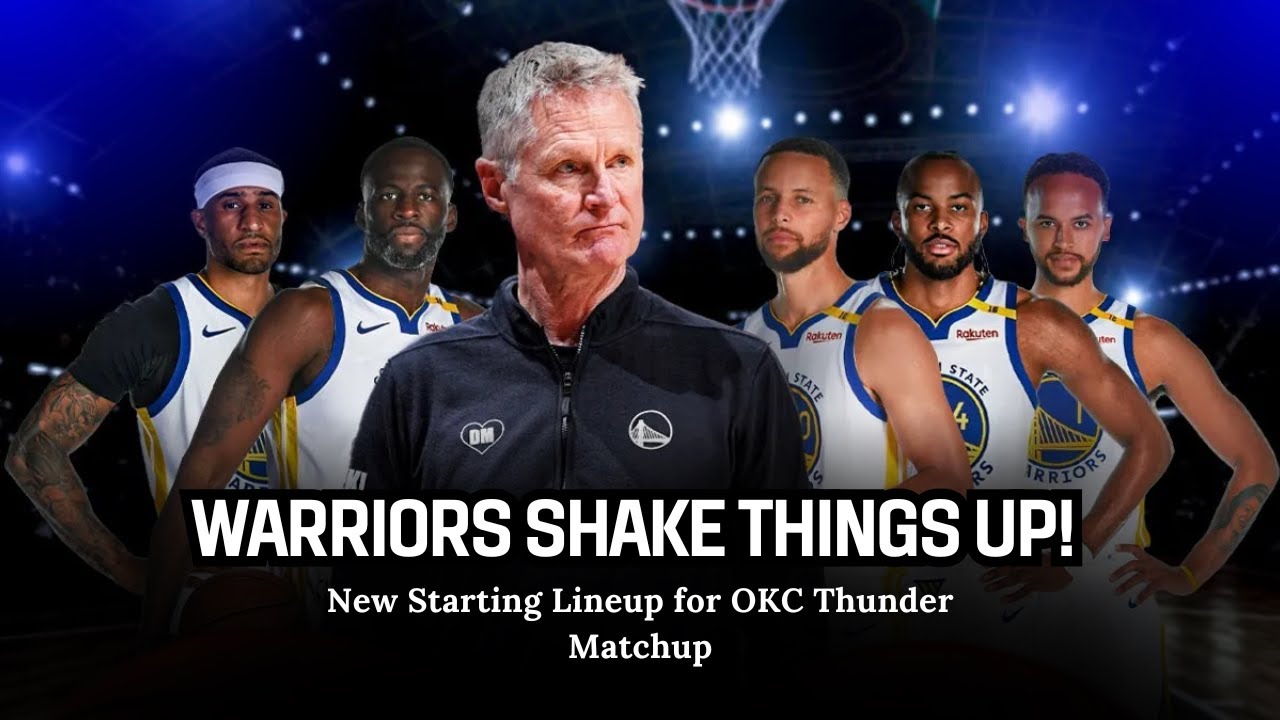 Golden State Warriors Shake Up Starting Lineup Before Big OKC Thunder ...